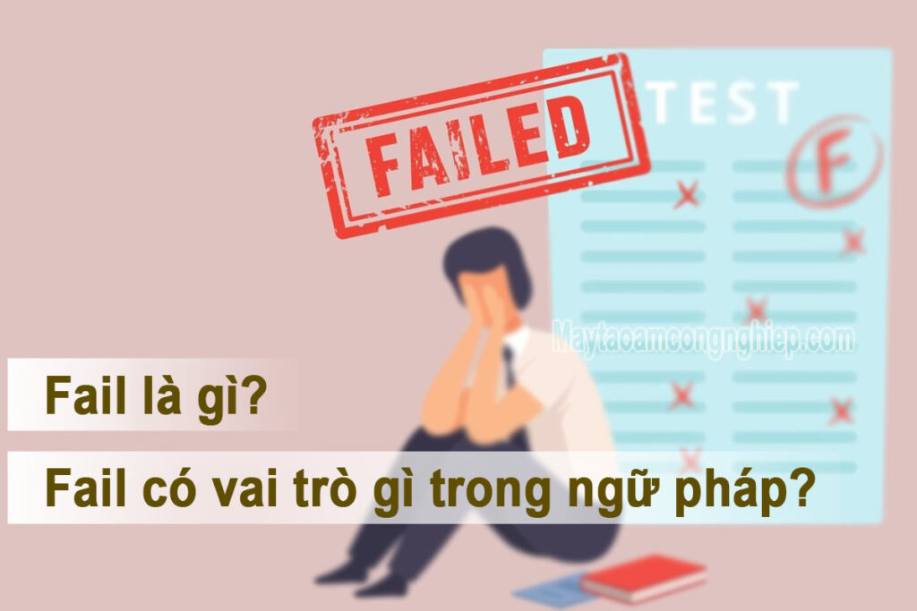 Fail là gì? Hiểu đầy đủ và chính xác về cách dùng và nghĩa của Fail