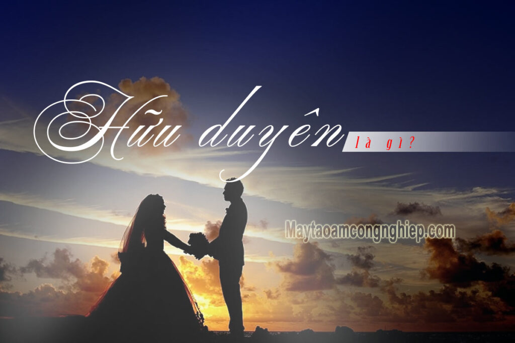 Hữu duyên là gì? Giải thích câu nói hữu duyên thiên lý năng tương ngộ