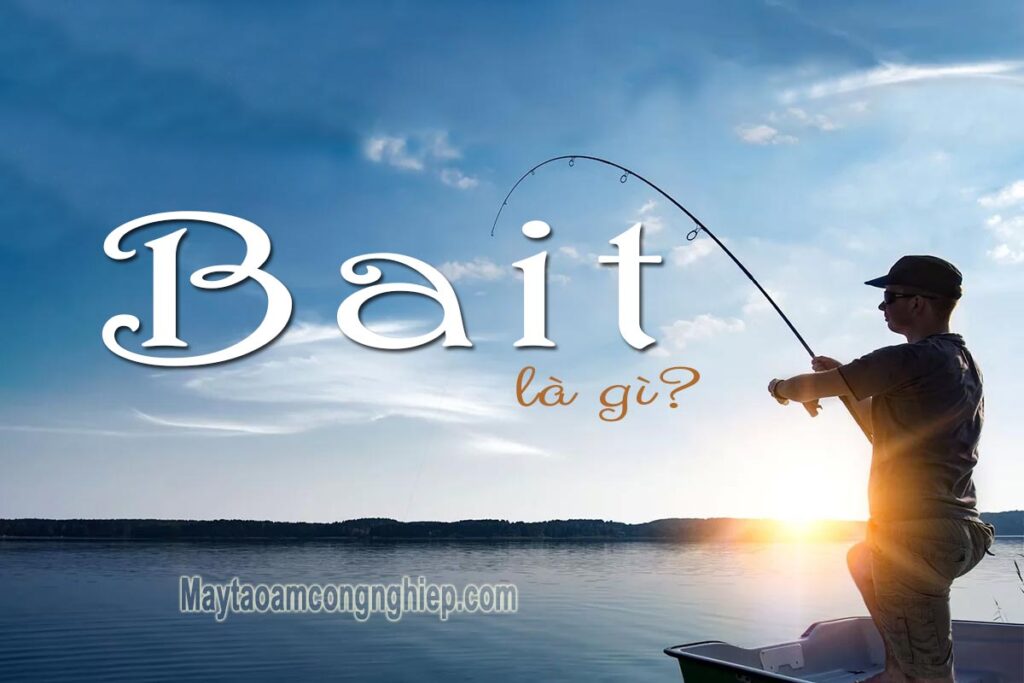 Bait là gì? Tìm hiểu tất cả những ý nghĩa về Bait trên mạng xã hội